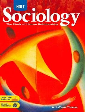 Holt Sociology: the Study of Human Relationships Student Edition Grades ...