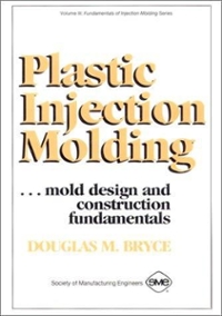 Plastic Injection Molding Mold Design and Construction Fundamentals ...