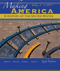 Making America A History of the United States, Volume 1: To 1877 6th ...