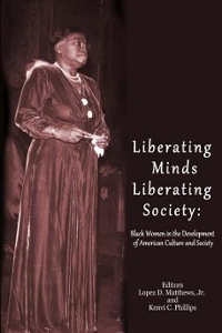 Liberating Minds; Liberating Society Black Women in the Development of ...